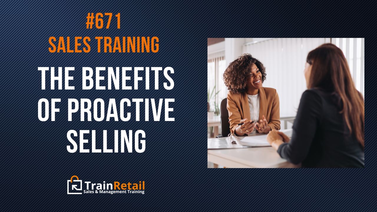671 The Benefits of Proactive Selling - Train Retail